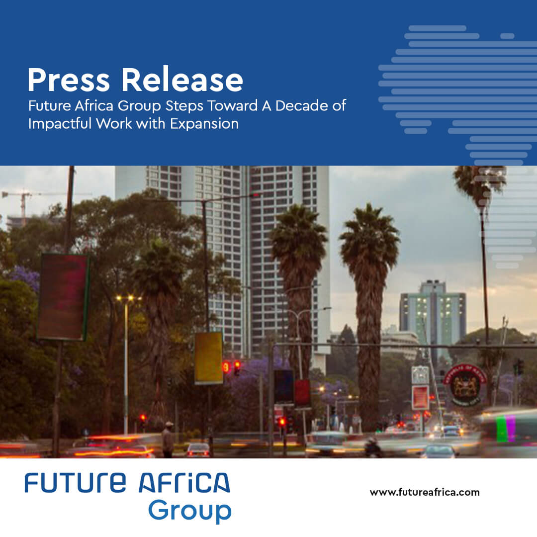 Future Africa Group Steps Toward A Decade of Impactful Work with ...